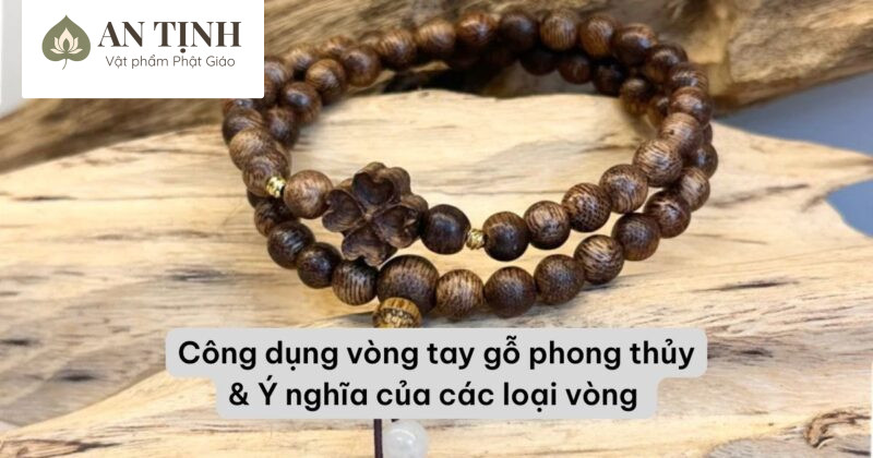 5 Công dụng vòng tay gỗ phong thủy hợp mệnh