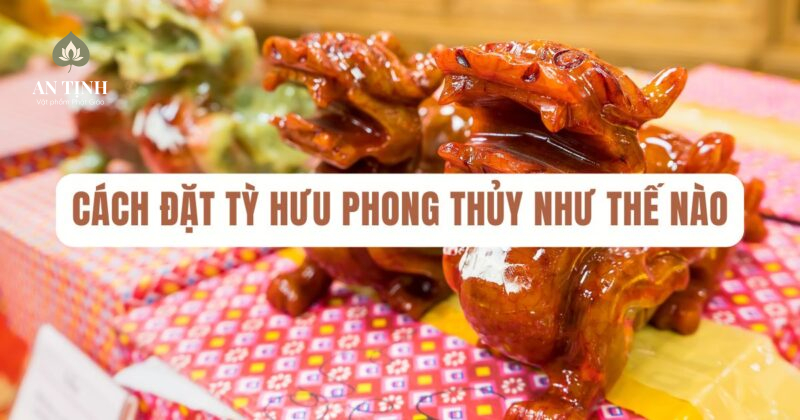 Giải đáp: Đặt tỳ hưu phong thủy như thế nào hút tài lộc tốt?